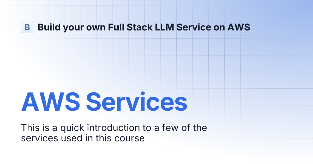 AWS Services | Build your own Full Stack LLM Service on AWS