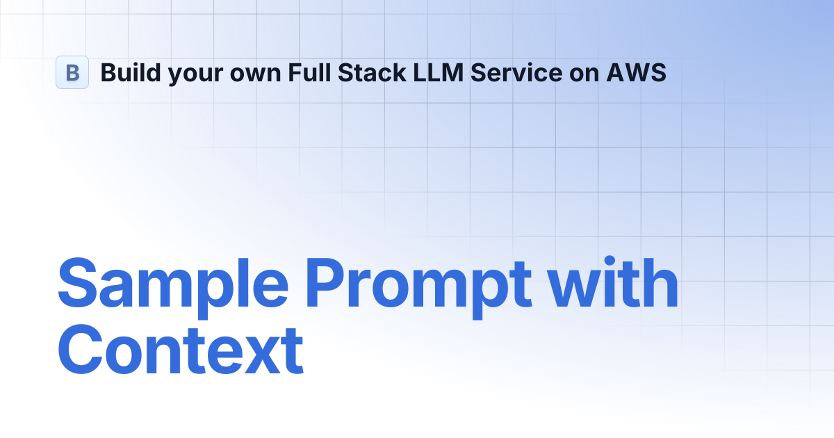 Sample Prompt with Context | Build your own Full Stack LLM Service on AWS
